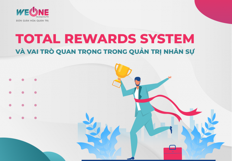 Total Rewards System là gì? Vai trò của Total Rewards trong doanh nghiệp